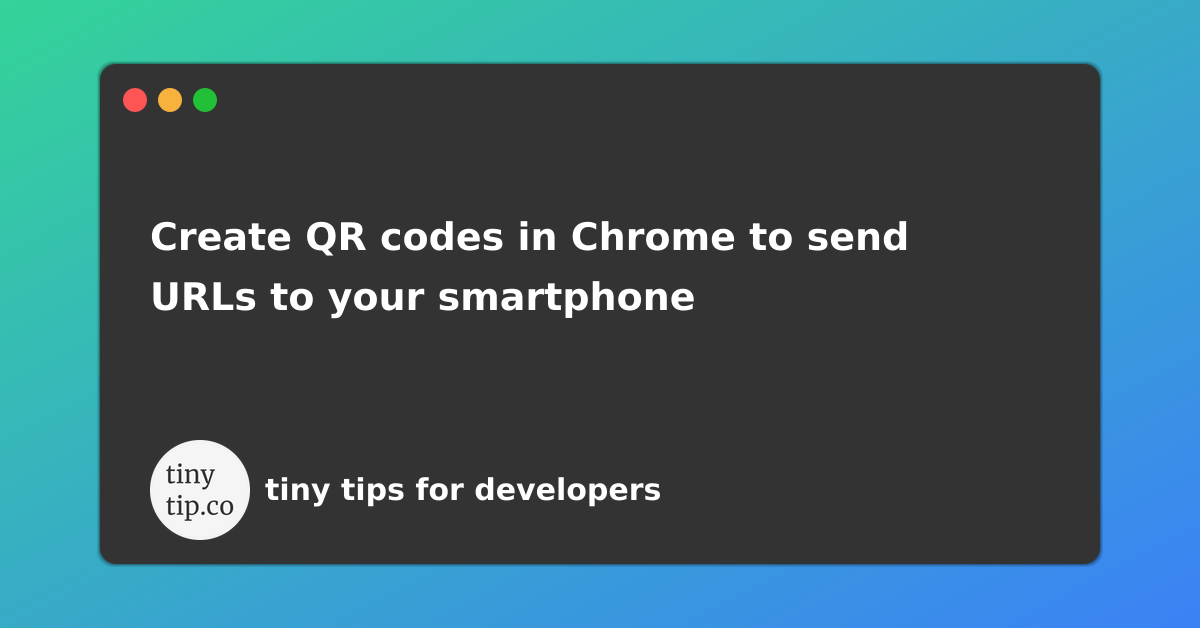 Create Qr Codes In Chrome To Send Urls To Your Smartphone Tinytip